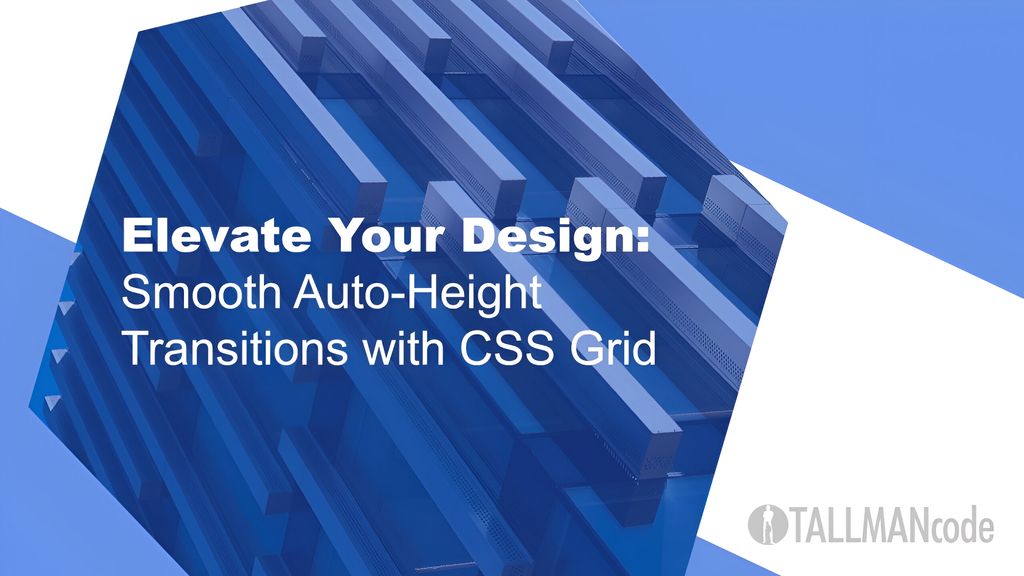 TallmanCode — Smooth Auto-Height Transitions with CSS Grid